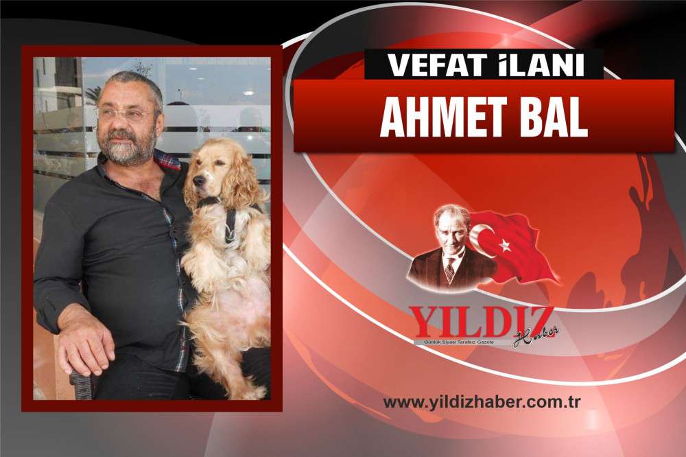 Ahmet Bal vefat etti