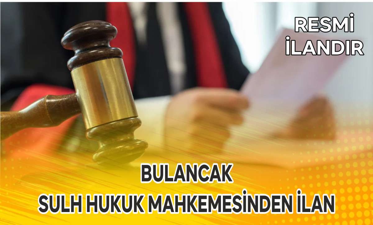 BULANCAK SULH HUKUK MAHKEMESİNDEN İLAN