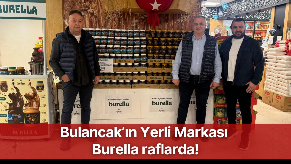 Bulancak’ın Yerli Markası Burella raflarda!