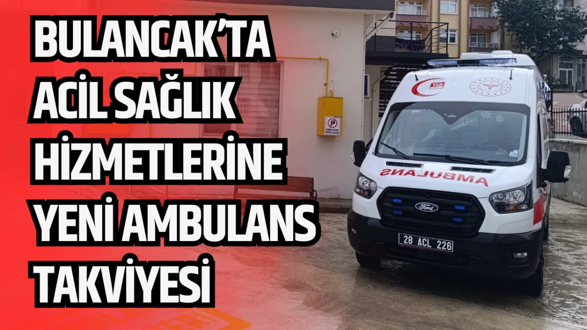 Bulancak’ta Acil Sağlık Hizmetlerine Yeni Ambulans Takviyesi