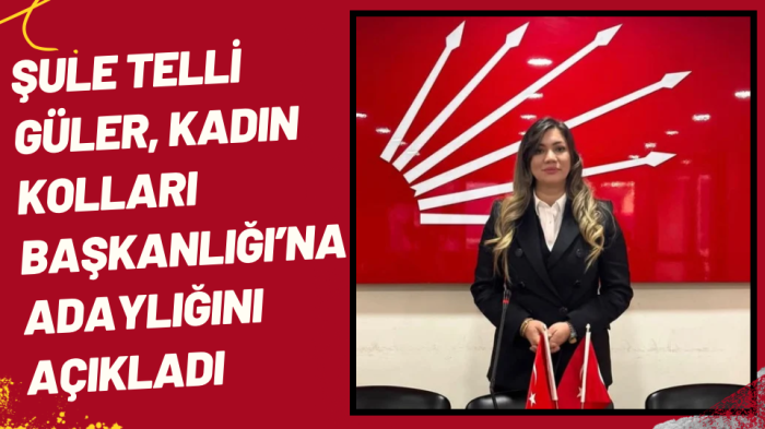 Şule Telli Güler, Kadın Kolları Başkanlığına Adaylığını açıkladı