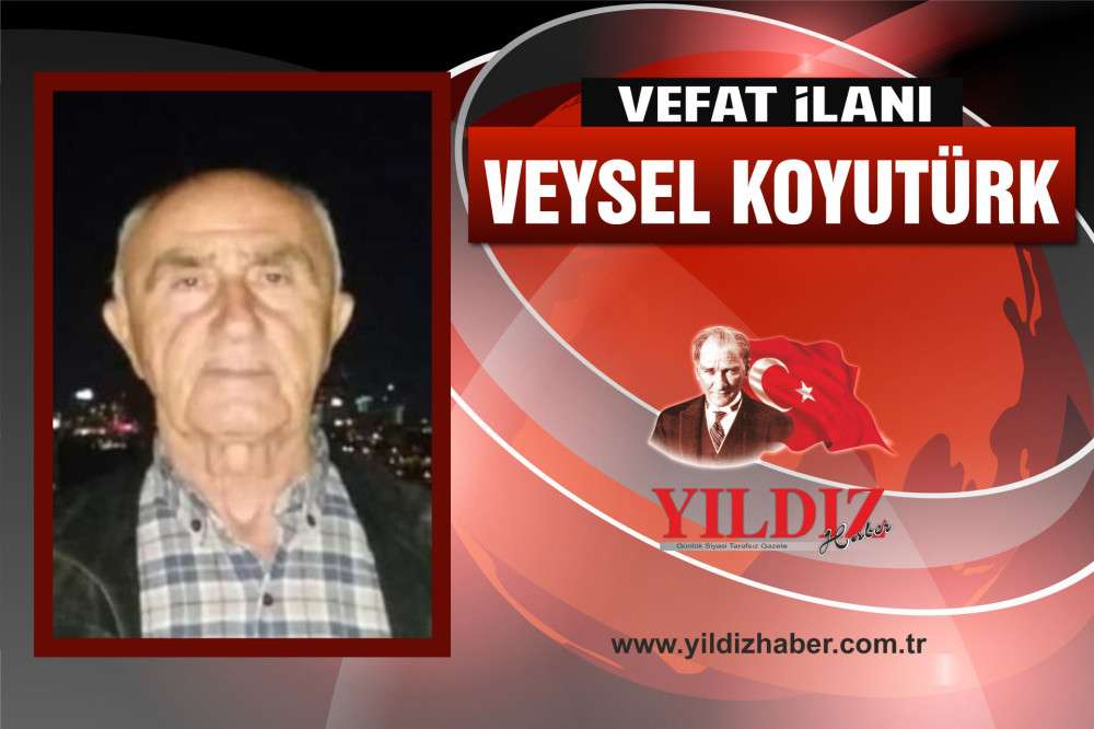 Veysel Koyutürk vefat etti